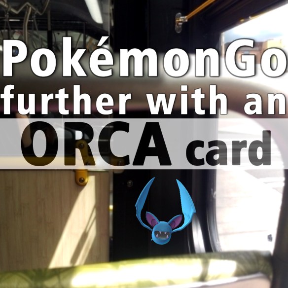 You can PokémonGo further with an ORCA card – Metro Matters